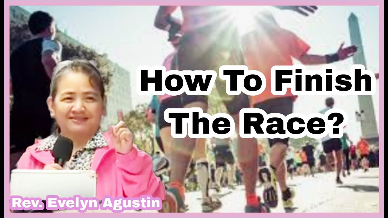 How to Finish the Race? || Rev. Evelyn Agustin - YouTube