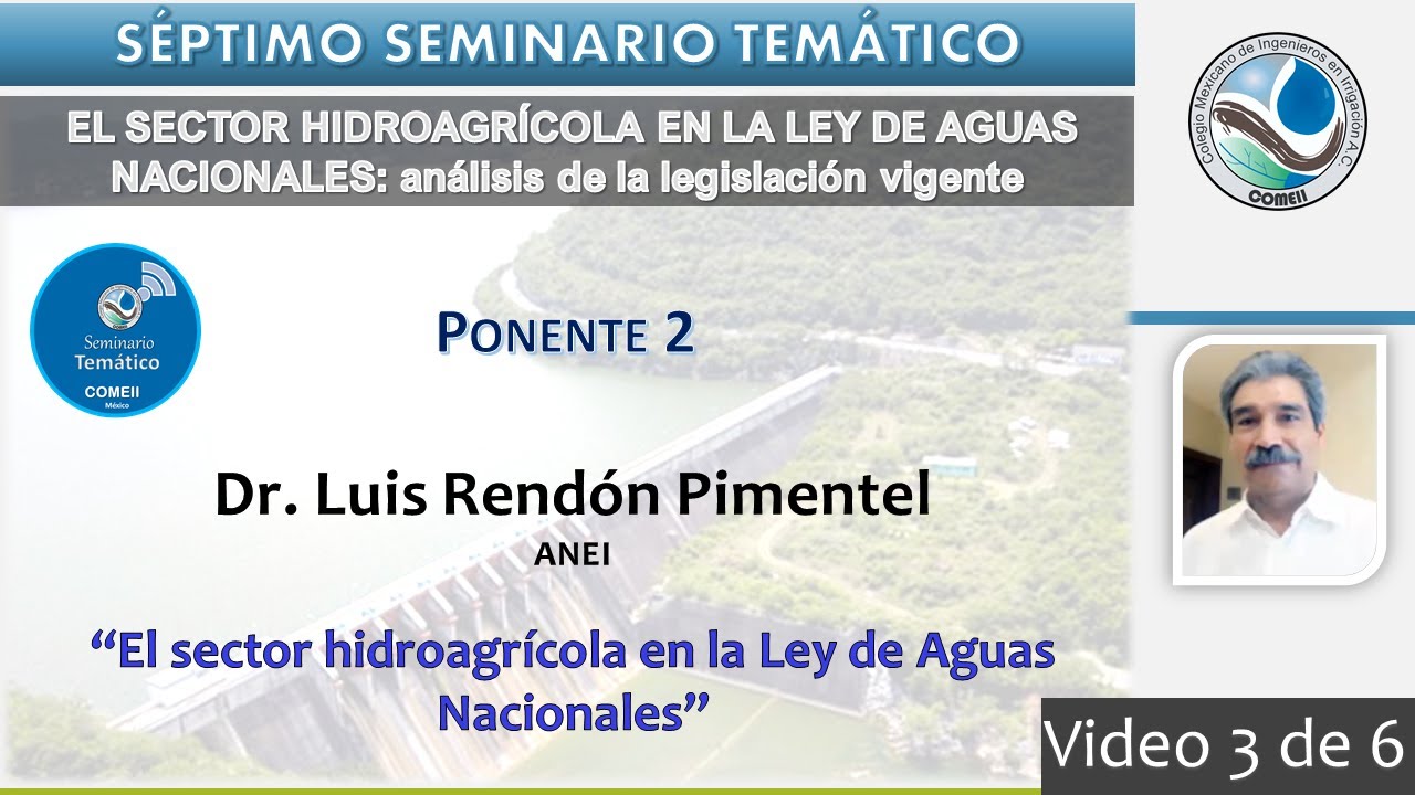3/6. El sector hidroagrícola en la Ley de Aguas Nacionales. Dr. Luis ...