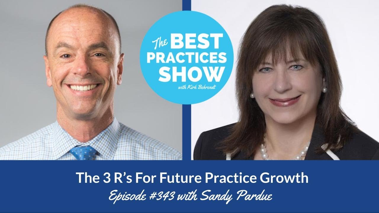 Episode #343: The 3 Rs for Future Practice Growth, with Sandy Pardue ...