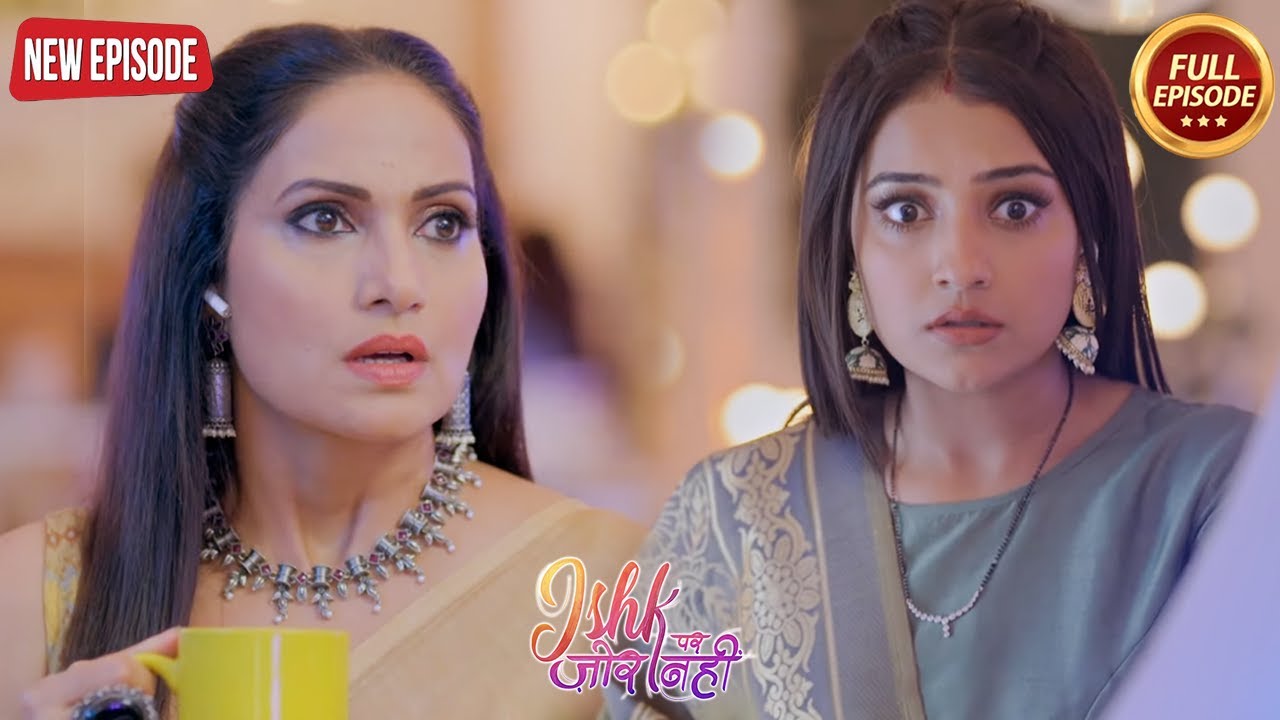 Ishqi बचा पाएगी अपनी सास को - Ishk Par Zor Nahi- Full Episode | Latest ...