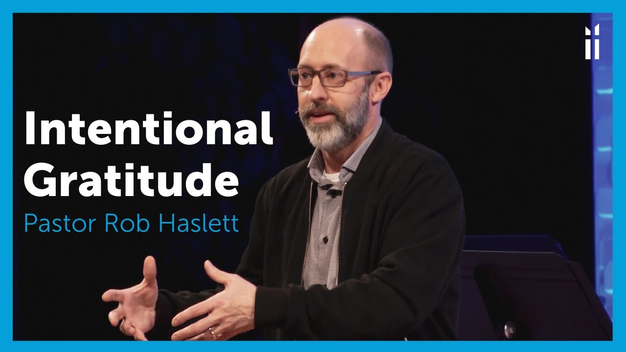 Intentional Gratitude | Pastor Rob Haslett - YouTube