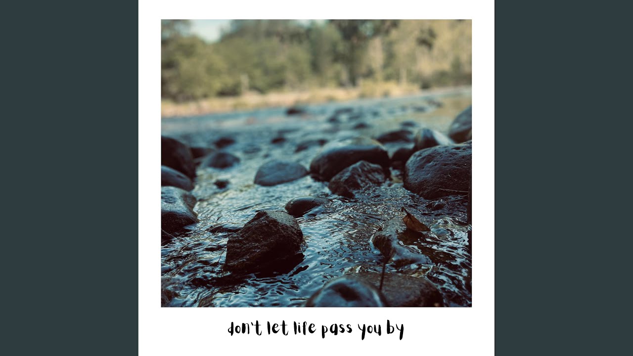 don't let life pass you by - YouTube