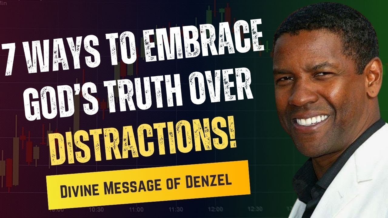 7 Ways to Embrace God’s Truth Over Distractions!! | MOTIVATIONAL BY ...