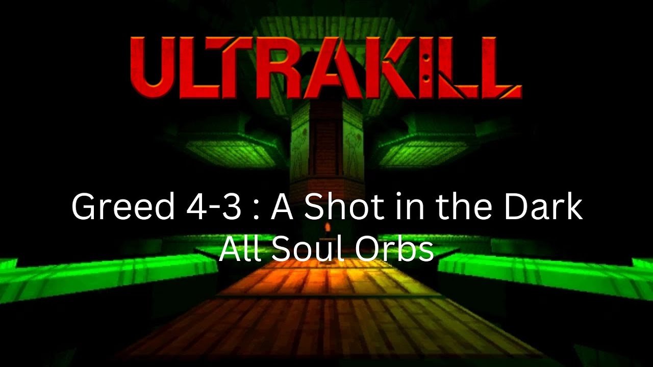 Ultrakill / Greed 4-3 : A Shot in the Dark (All Soul Orbs) - YouTube