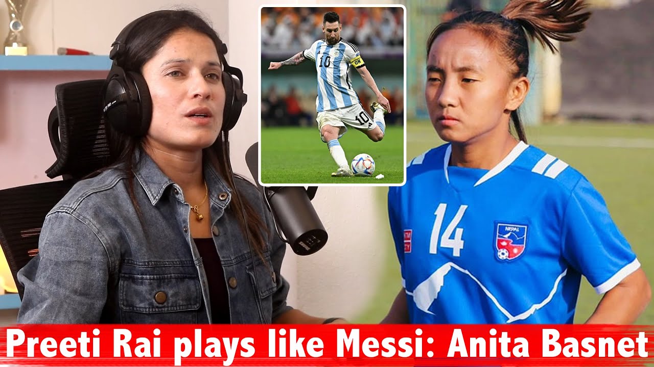 Preeti Rai plays like Messi: Anita Basnet - YouTube
