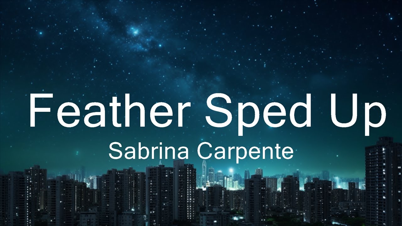 Sabrina Carpenter - Feather Sped Up (Lyrics) 15p lyrics/letra - YouTube