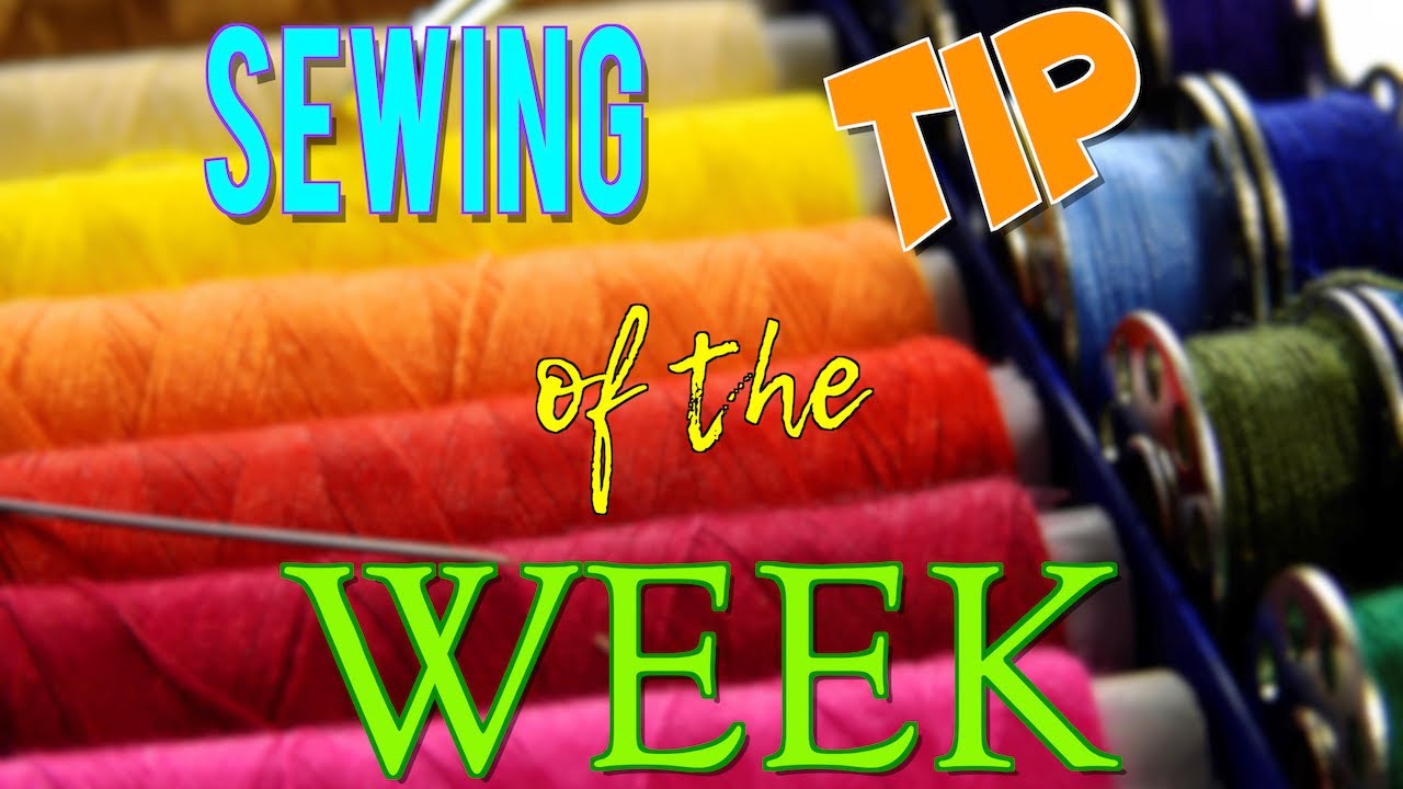 Sewing Tip of the Week | Episode 60 | The Sewing Room Channel - YouTube