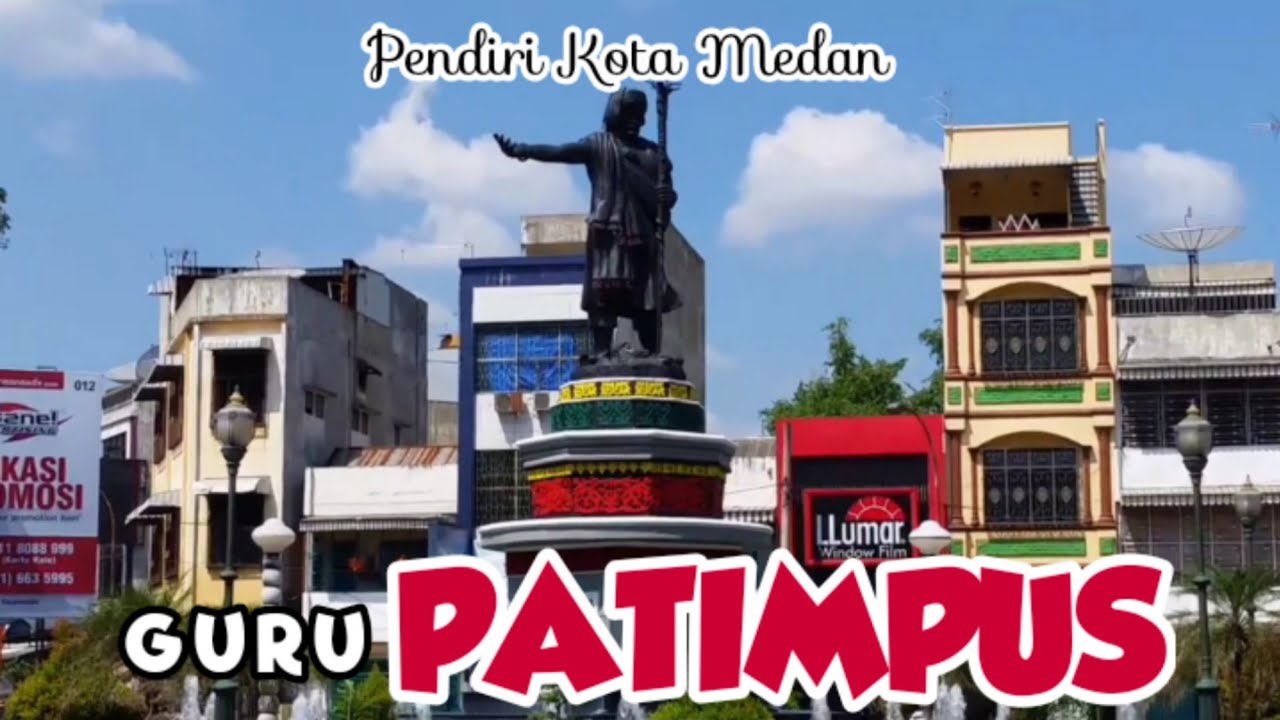 GURU PATIMPUS Pendiri Kota MEDAN - YouTube