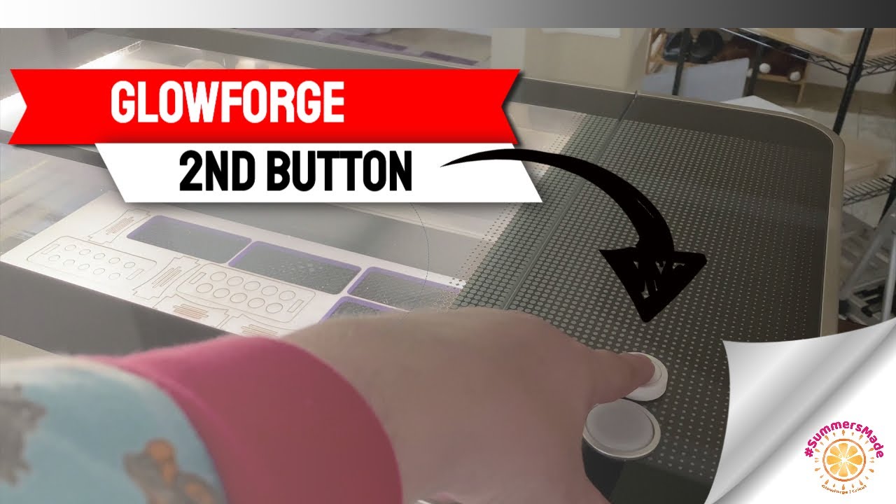 Glowforge 2nd Button - #SummersMade - YouTube