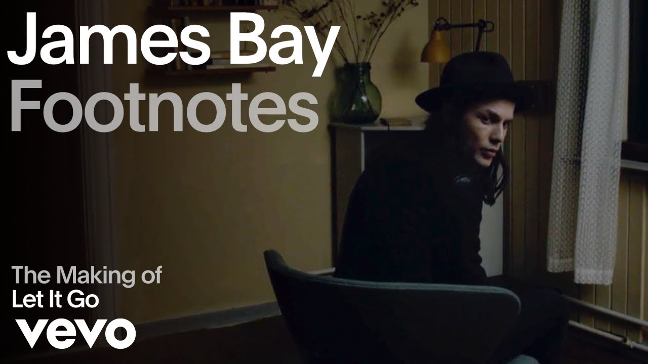 James Bay - The Making of 'Let It Go' (Vevo Footnotes) - YouTube