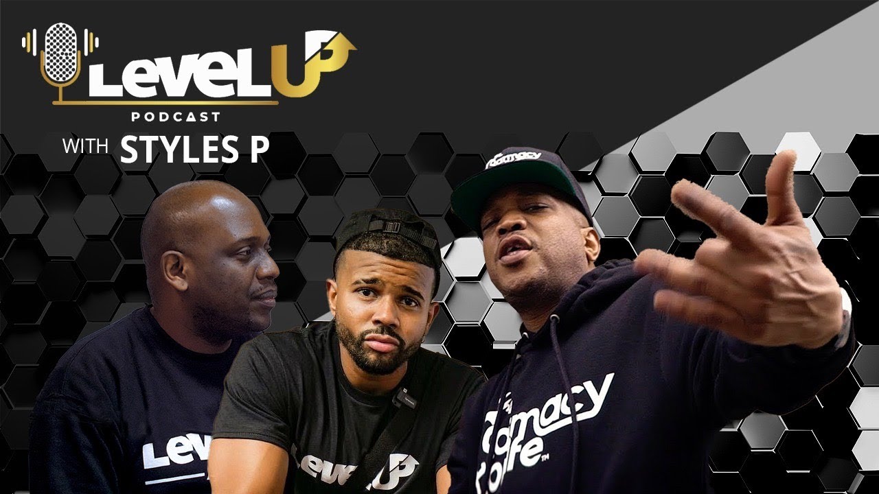 Level Up X Styles P on Music, Mindset, Financials, Healthy Lifestyle ...