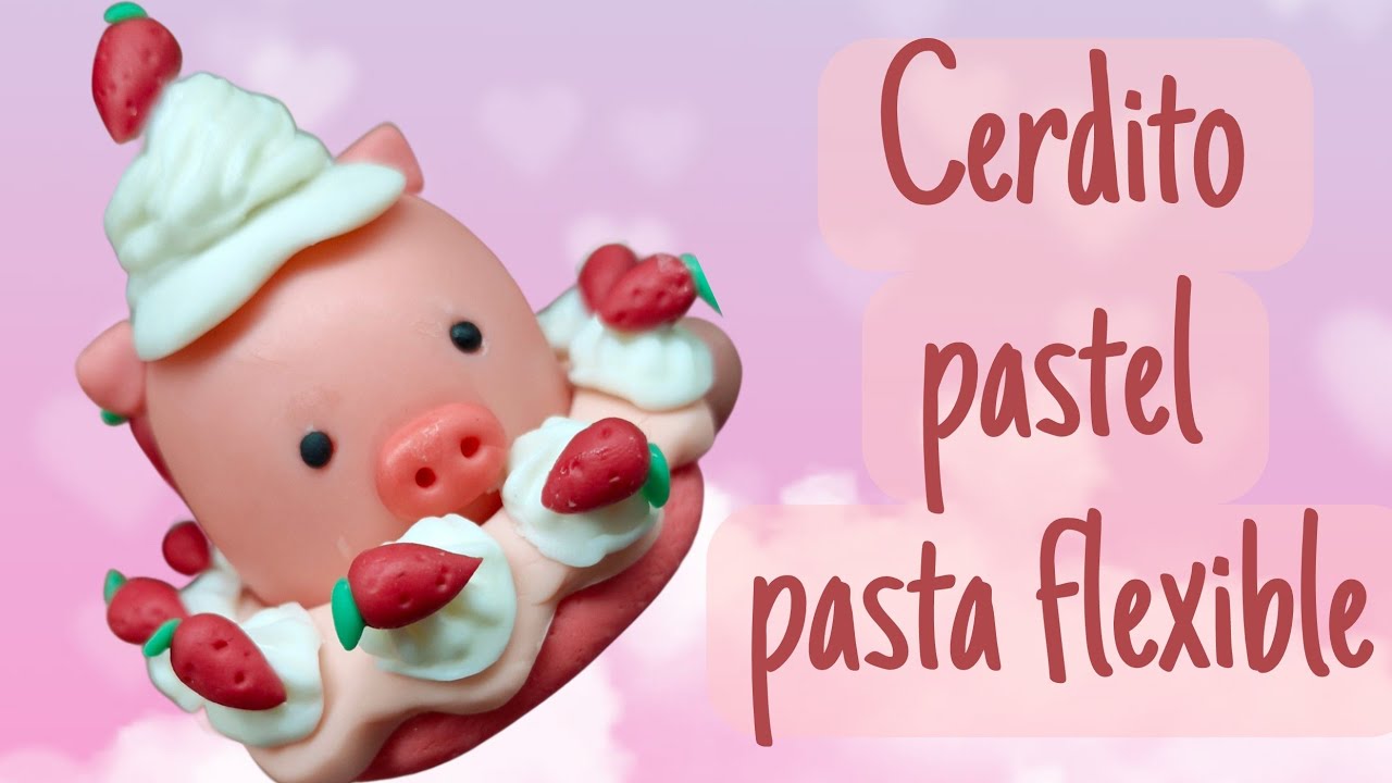 Tutorial Pastel Cerdito Fresas en Pasta Flexible o Porcelana Fría ...