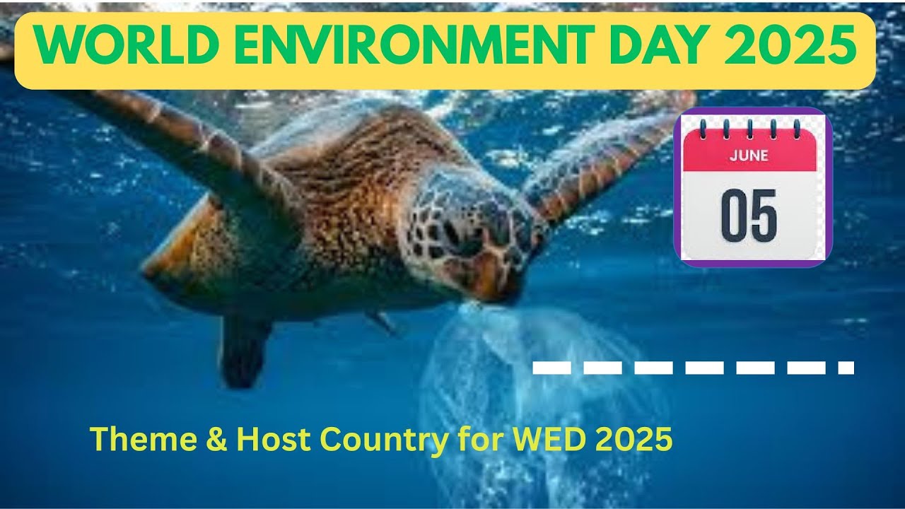 Observing World Environment Day (WED) 2025 | THEME and Host Country for ...
