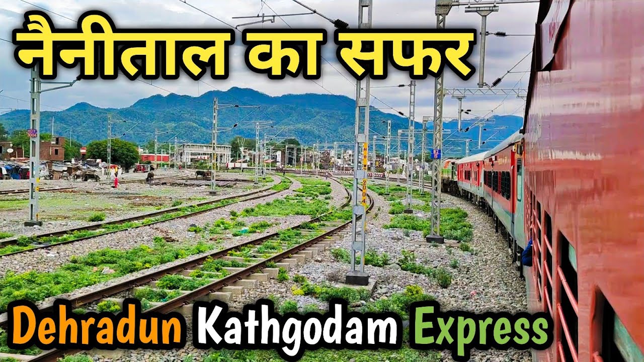 Train to Nainital and Ranikhet || Dehradun Kathgodam Express Journey ...