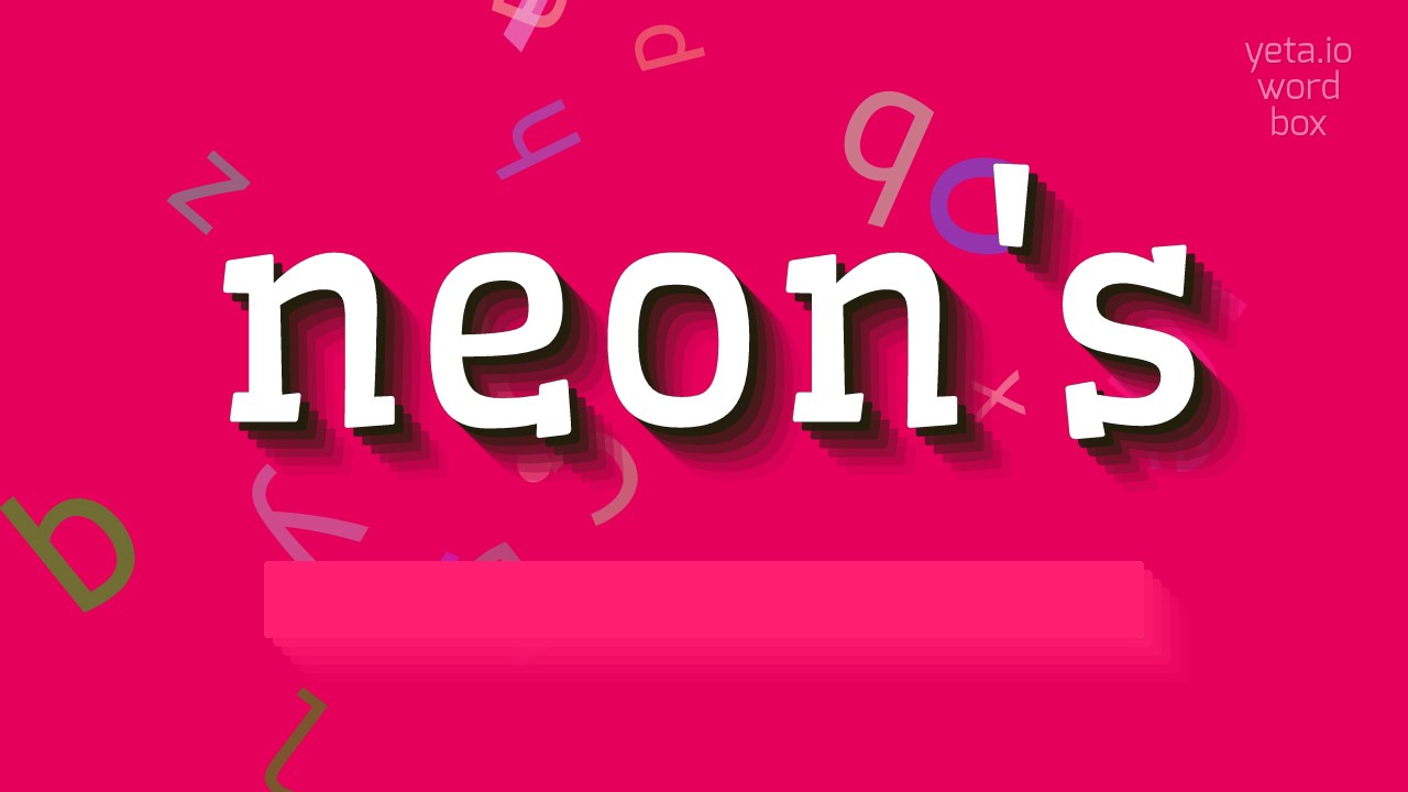 HOW TO PRONOUNCE NEON'S? #neon's - YouTube