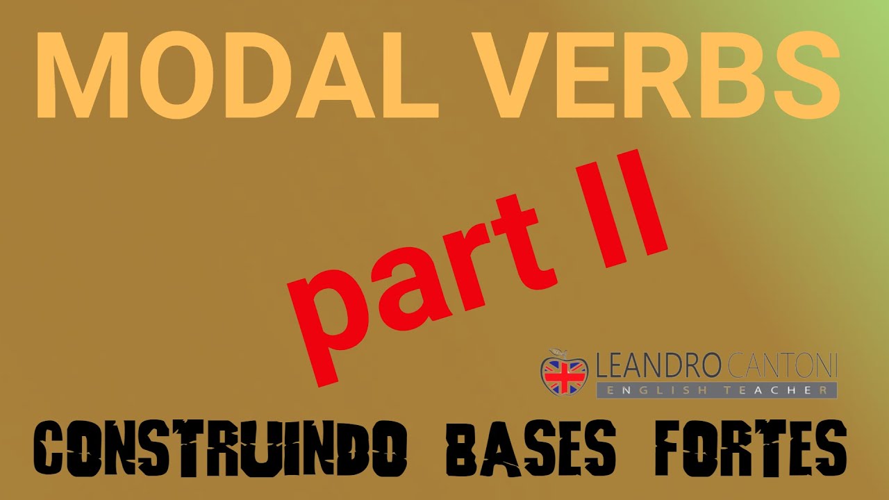 CONSTRUINDO BASES FORTES #008 | MODAL VERBS PART II - YouTube