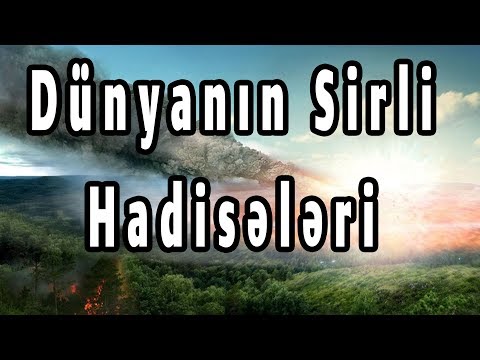 Dünyanın Sirli Hadisələri (Dünyada Hələdə Cavabı Tapılmayan  Hadisələr #Melumatlar)