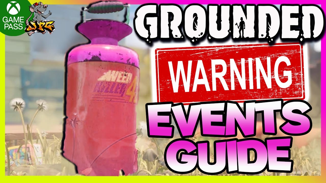 GROUNDED WARNING! Events Guide 2023! Watch Out For These Events ...