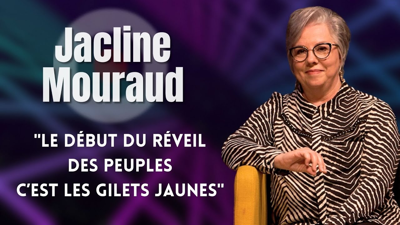 JACLINE MOURAUD : " LE DÉBUT DU RÉVEIL DES PEUPLES C'EST LES GILETS ...