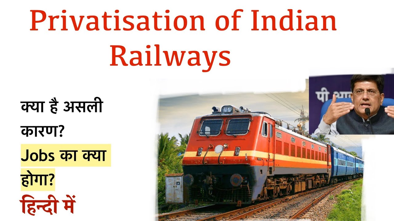 Privatisation of Indian Railways | Benefits of Privatisation | Affect ...