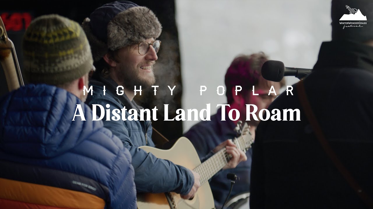Mighty Poplar - "A Distant Land To Roam" - Live at WinterWonderGrass ...