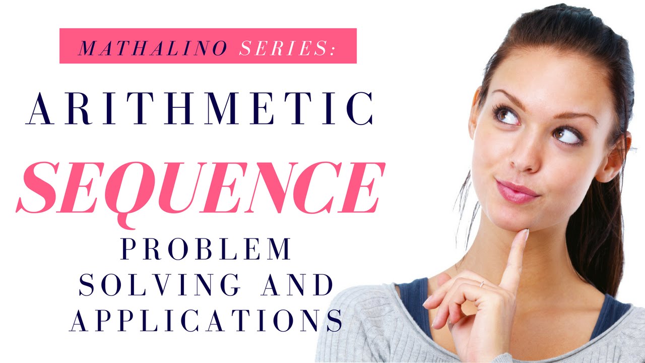 ARITHMETIC SEQUENCES PROBLEM SOLVING AND APPLICATION YouTube arithmetic-sequences-problem-solving-and-application-youtube