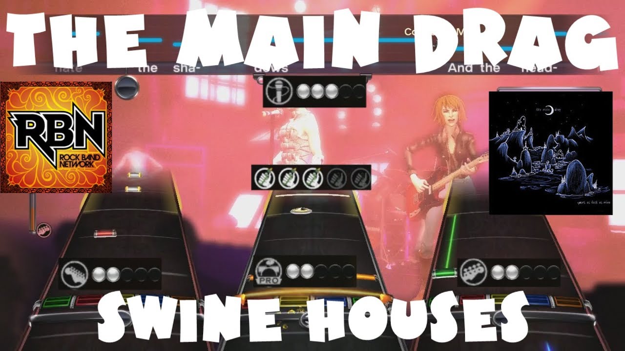 The Main Drag - Swine Houses - Rock Band Network 1.0 Expert Full Band ...