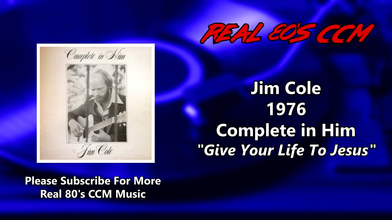 Jim Cole - Give Your Life To Jesus (HQ) - YouTube