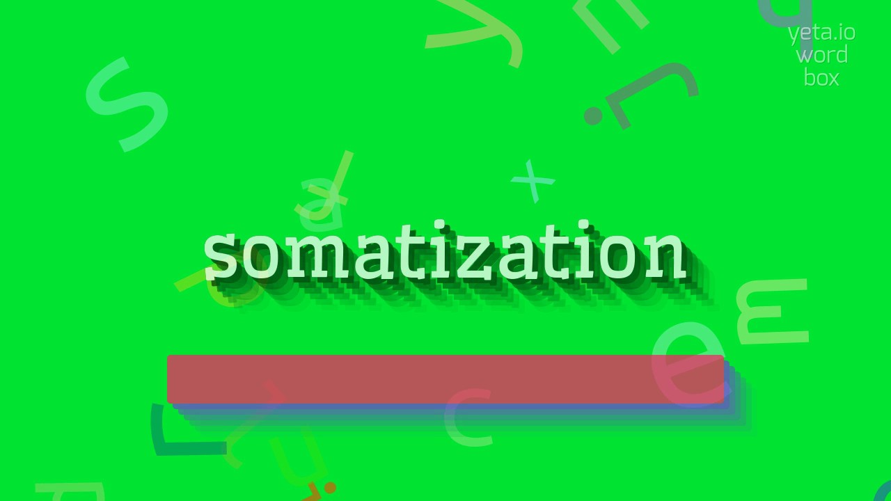 SOMATIZATION - How to pronounce Somatization? - YouTube