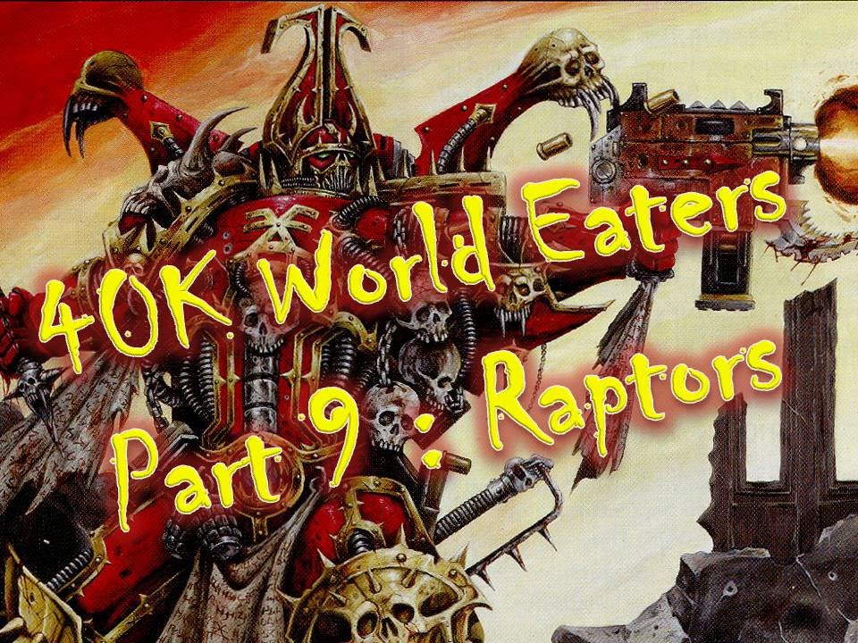 40k World Eaters - Part 9 : Raptor squad - YouTube