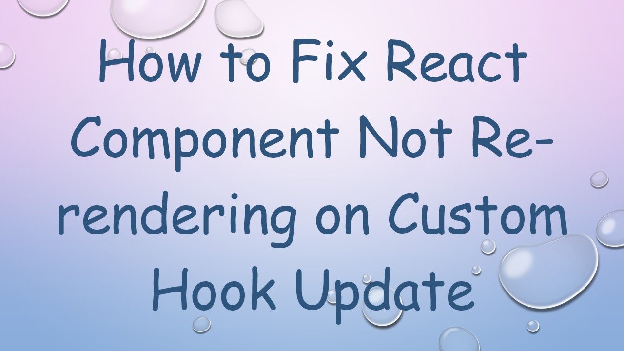 How To Fix React Component Not Re Rendering On Custom Hook Update Youtube