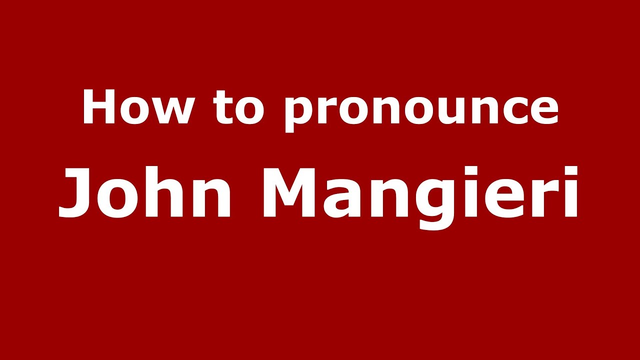 How to pronounce John Mangieri (Italian/Italy) - PronounceNames.com ...