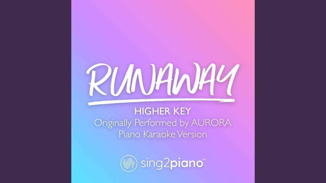 Runaway (Higher Key) (Originally Performed by AURORA) - YouTube