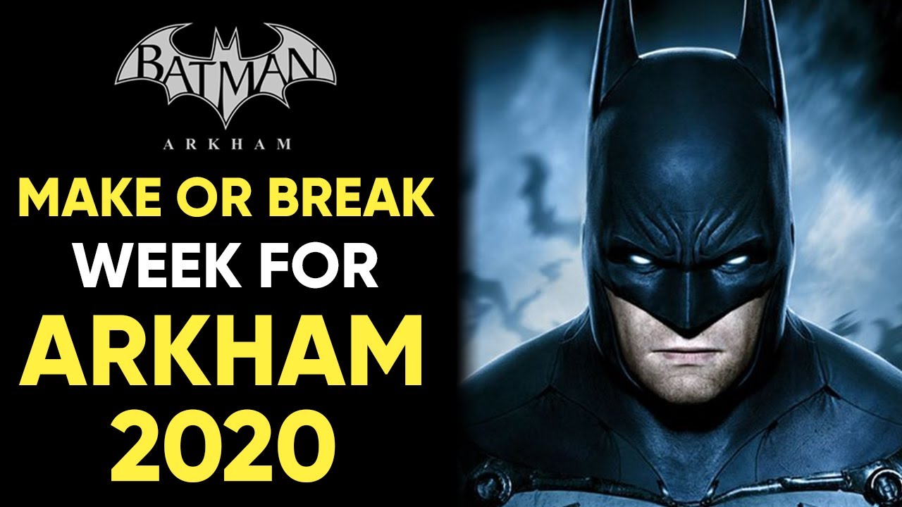 This Is A MAKE OR BREAK Week For Batman Arkham 2020! - YouTube