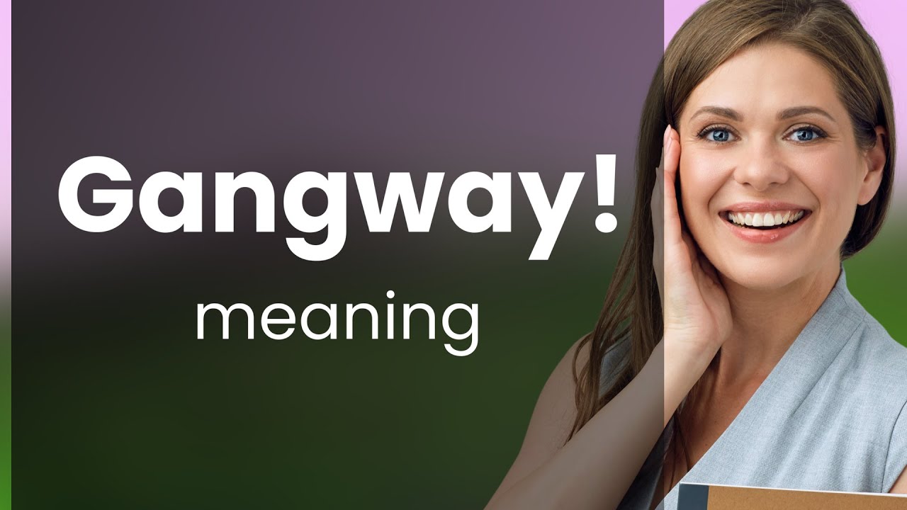 Understanding the Phrase "Gangway!" - YouTube