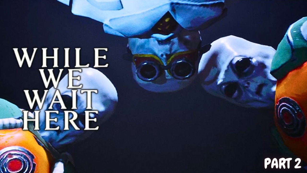 WHERE IS THIS GOING! | While We Wait Here PART 2 | FULL GAME, ALL ...