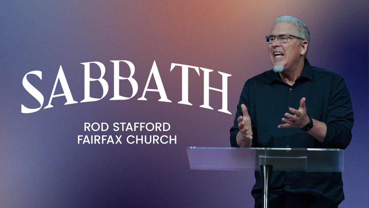 SABBATH | Rhythms of Grace | Rod Stafford, Fairfax Church - YouTube