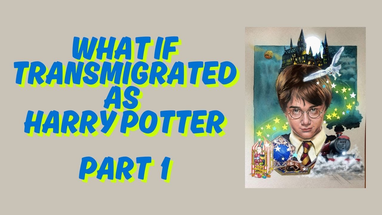 What If Transmigrated As Harry Potter Part 1 - YouTube