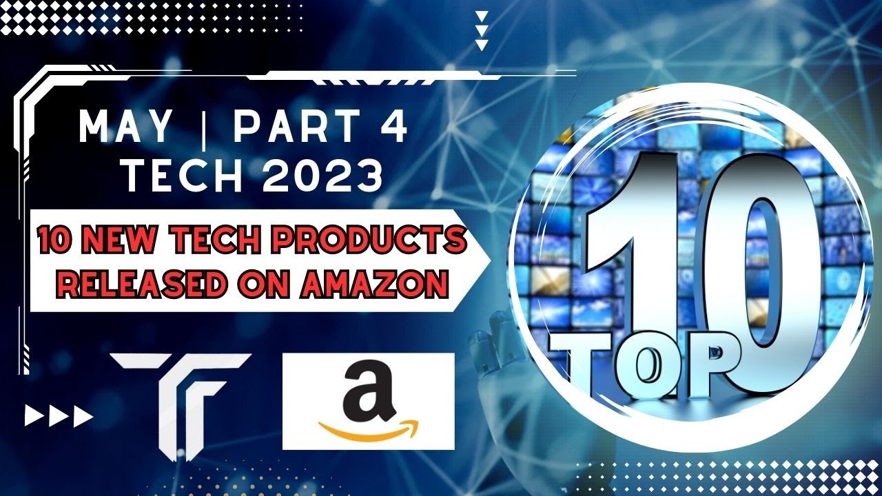 10 New Tech Products Released on Amazon in May | Part 4 | Tech 2023 ...