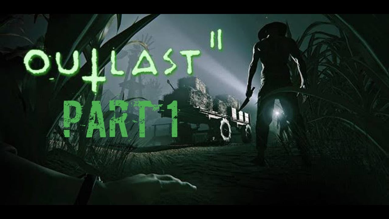 OUTLAST 2 gameplay part 1 - YouTube