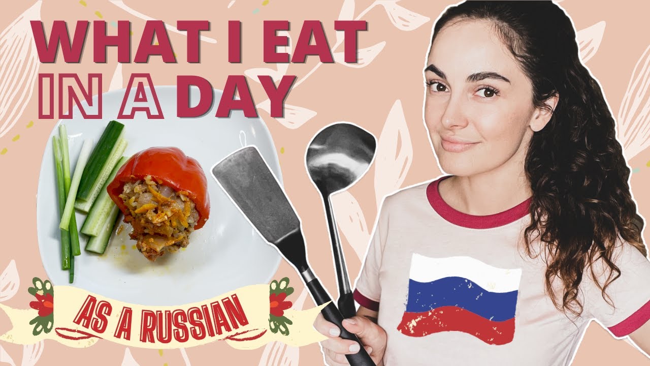 WHAT I EAT IN A DAY as a Russian || 3 meals BREAKFAST, LUNCH & DINNER ...