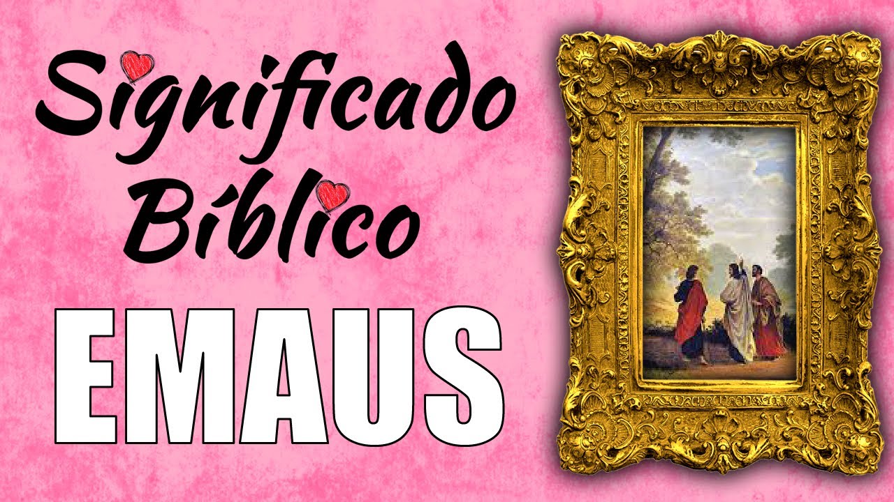 Emaus Significado Bíblico | ¿Qué Significa Emaus en la Biblia? 🙏 - YouTube