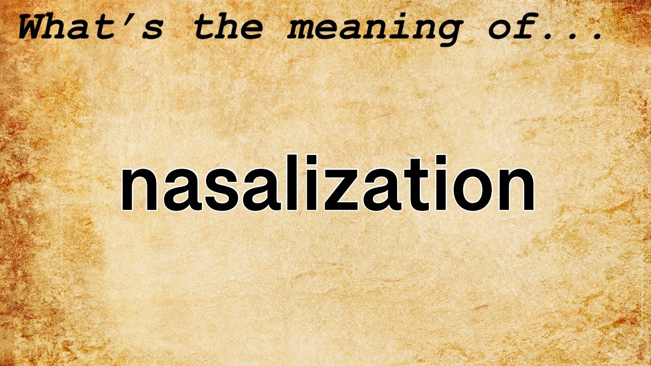 Nasalization Meaning : Definition of Nasalization - YouTube
