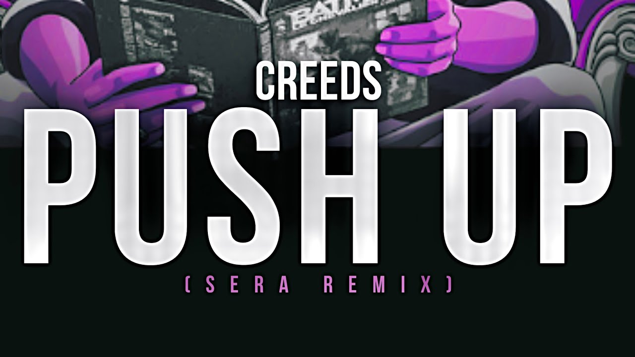 Creeds - Push Up (SERA Remix) - YouTube