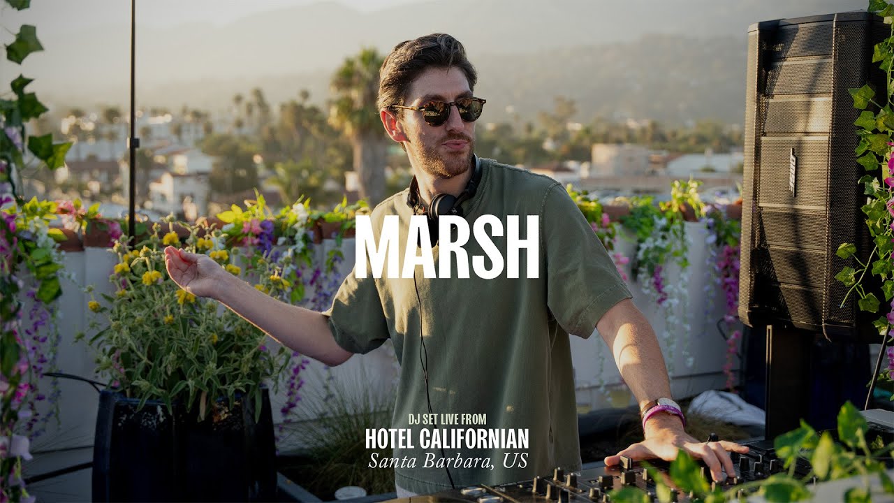 Marsh DJ Set - Live From the Hotel Californian, Santa Barbara [Official ...