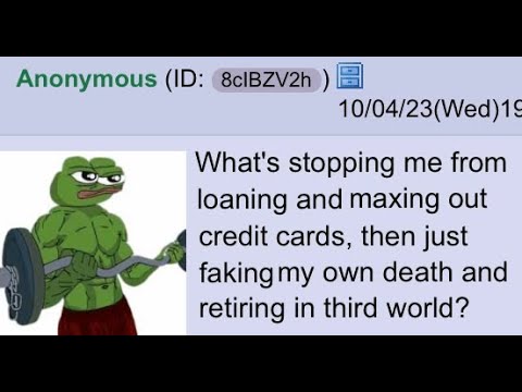 What's Stopping Me From Debtmaxxing and Faking My Death? | 4chan ...