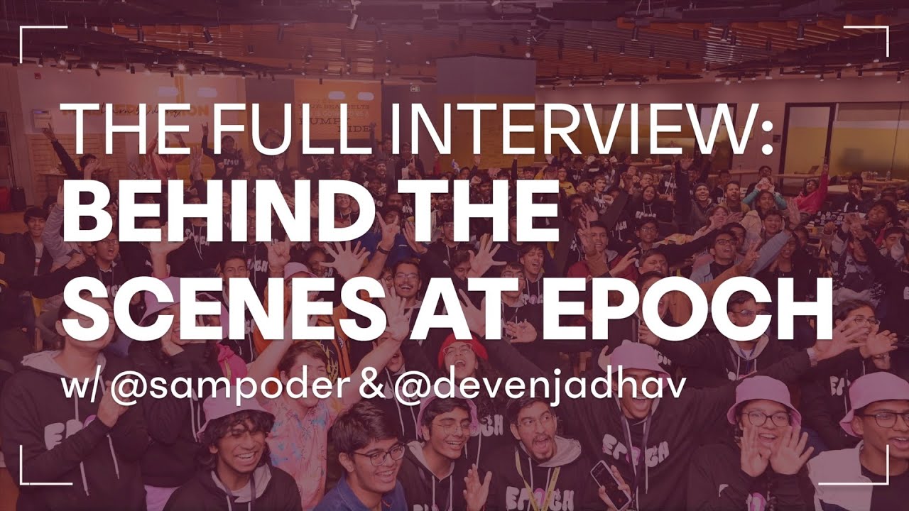 The Full Interview: Behind the Scenes at Epoch w/ Deven Jadhav & Sam Poder - YouTube