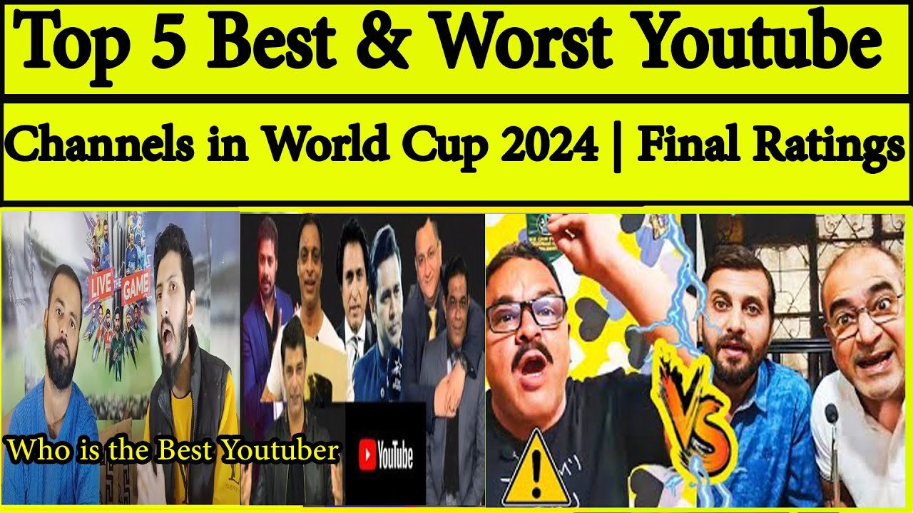 Top 5 Best & Worst YouTube Channels in World Cup 2024 | ‎@RizwanHaider1 ...