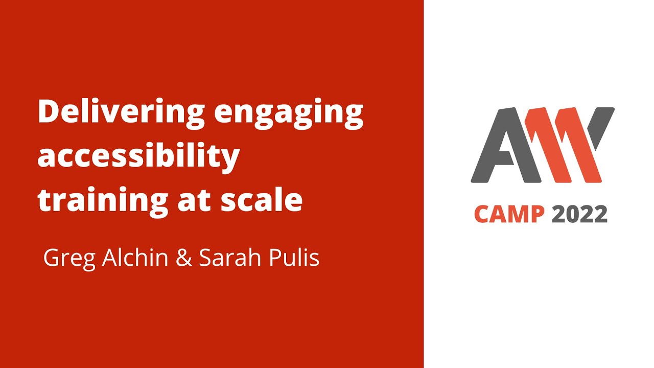 Greg Alchin and Sarah Pulis - Delivering engaging accessibility training at scale - YouTube
