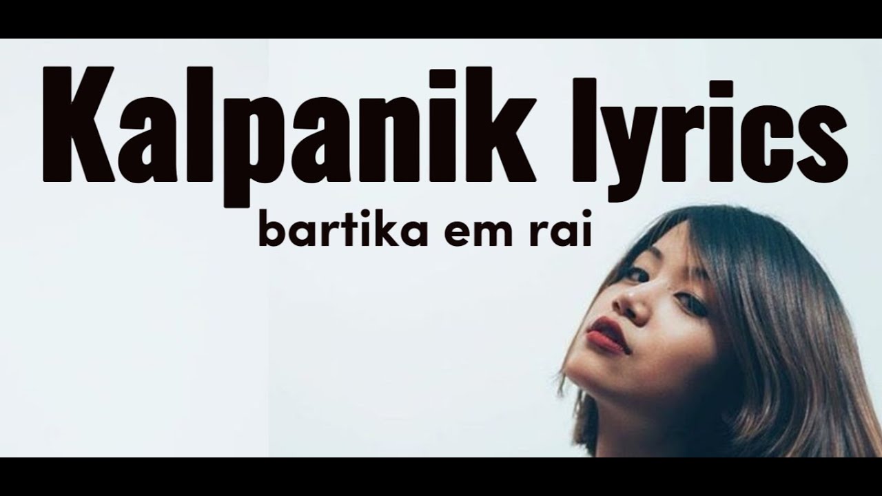 Bartika em rai - kalpanik lyrics (Mayaka kura nasaati kalejima ...